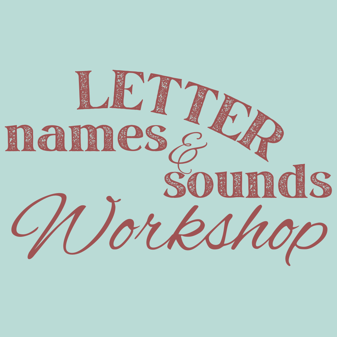 Letter Names and Sounds Workshop – Playing Homeschool